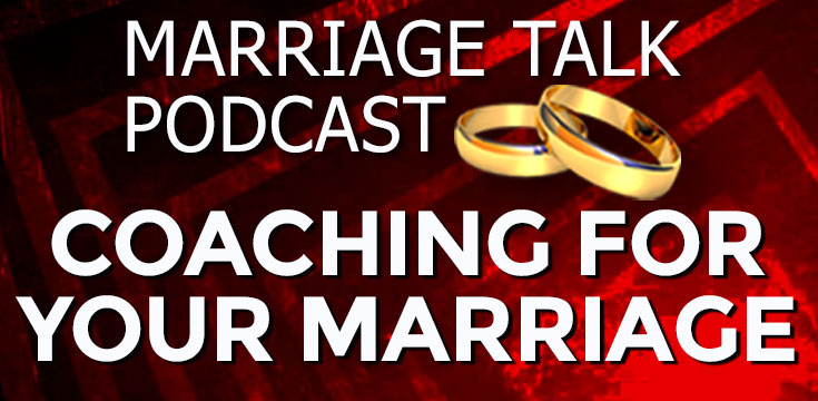 Coaching For Your Marriage – A Game Changer | Marriage Talk Ministries